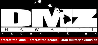 DMZ Hawaii/Aloha Aina: Protect the Aina | Protect the People | Stop Military Expansion